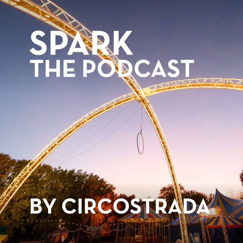SPARK PODCAST#1: THE FUTURE OF CIRCUS TENTS • Circostrada